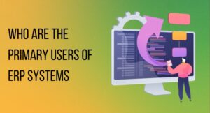 Who are the primary users of ERP systems? - Sage Software